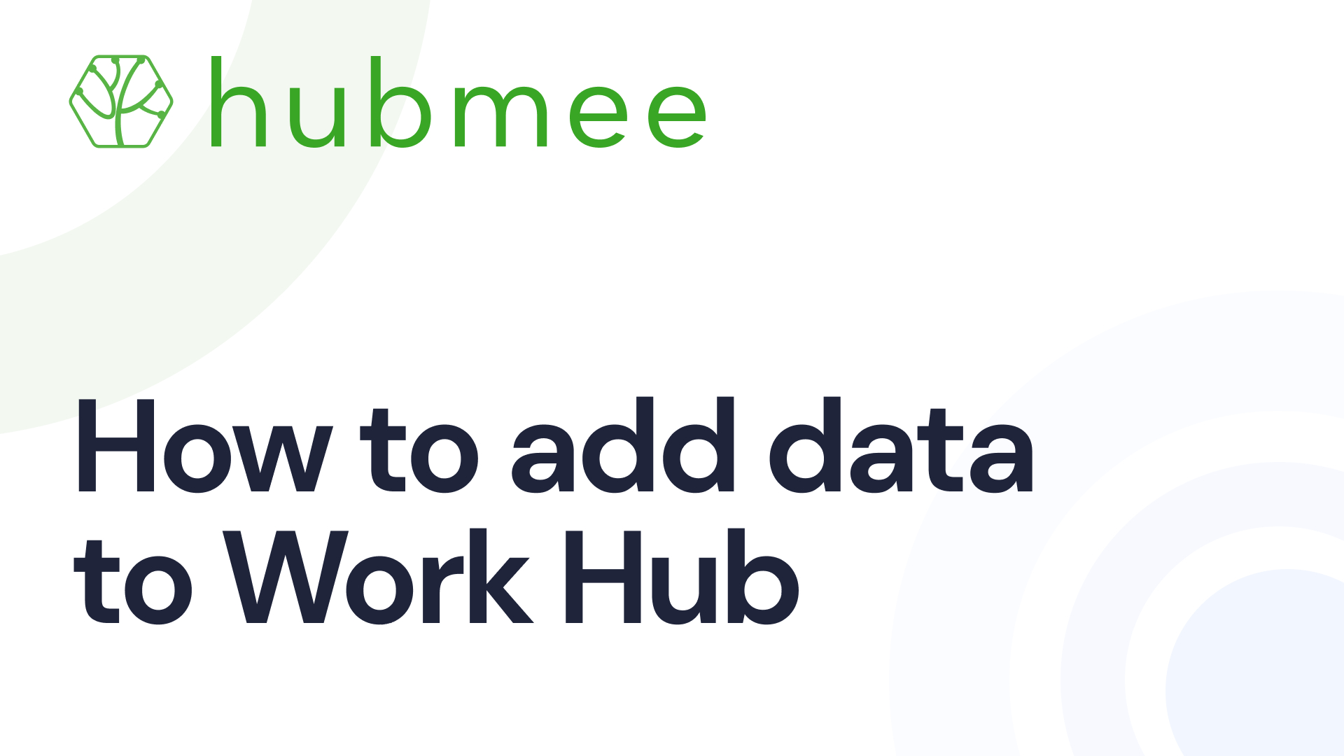 How to add data to Hubmee’s Work Hub - Hubmee